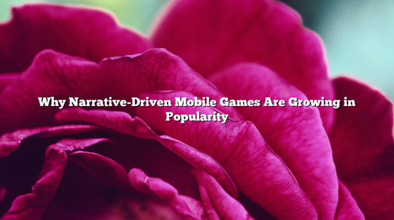 Why Narrative-Driven Mobile Games Are Growing in Popularity – News For ...
